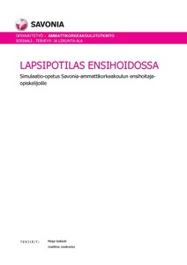 Lapsipotilas ensihoidossa : simulaatio-opetus Savonia-ammattikorkeakoulun ...